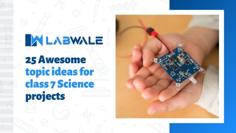 25 Awesome topic ideas for class 7 Science projects - Lab Wale