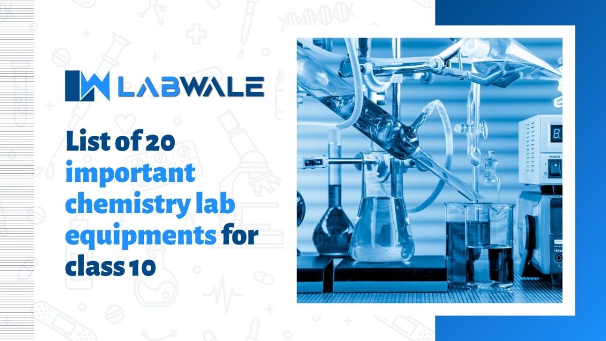 List of 20 important chemistry lab equipments for class 10