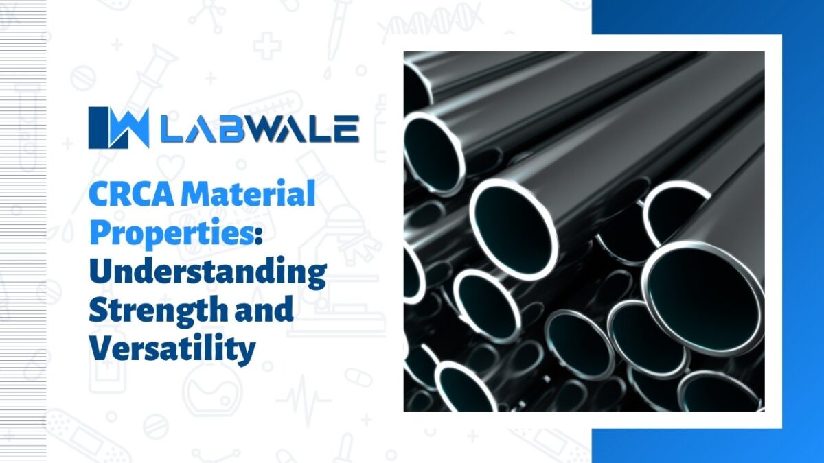 CRCA Material Properties: Understanding Strength and Versatility
