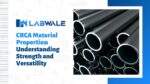 CRCA Material Properties: Understanding Strength and Versatility