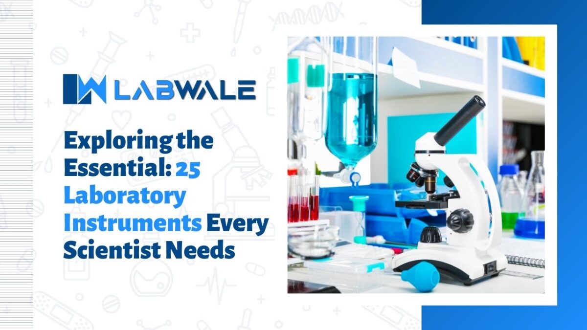 Exploring the Essential: 25 Laboratory Instruments Every Scientist Needs