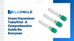 Green Vacutainer Tube/Vial - A Comprehensive Guide for Everyone